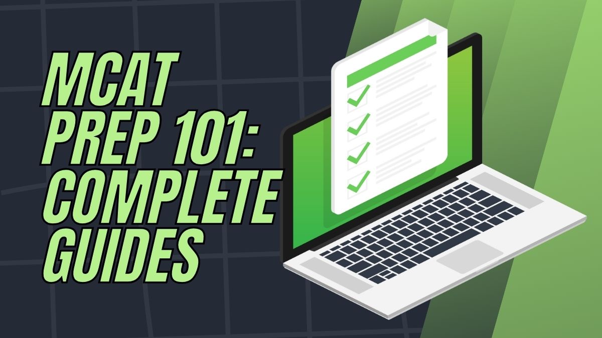 MCAT Prep 101: Complete Guides – MedLife Mastery