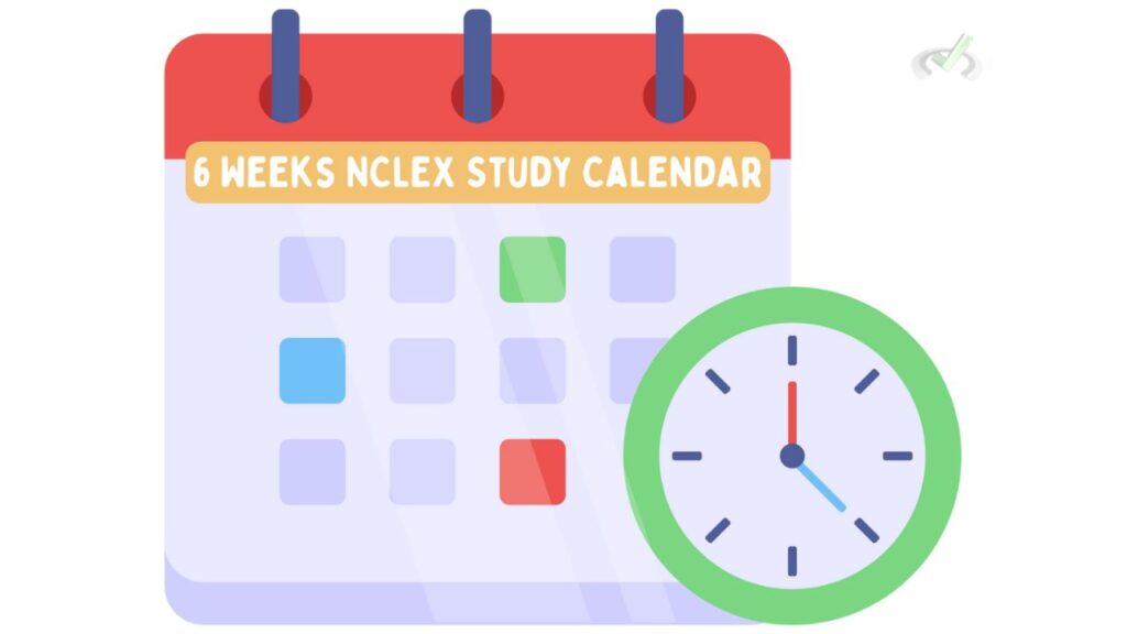 6 week NCLEX study calendar for Passing the NCLEX Easily