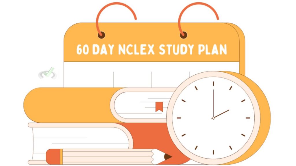 60 Day NCLEX Study Plan: How to Ace the NCLEX in Two Months
