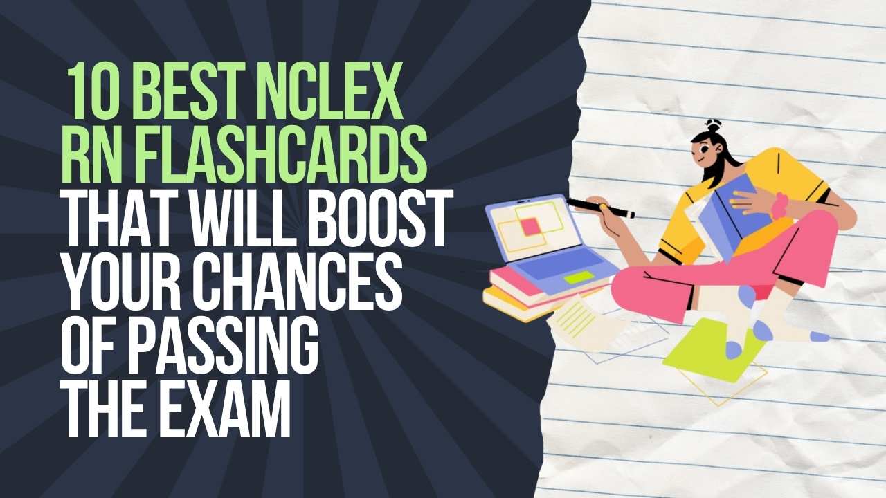 10 Best NCLEX RN Flashcards to Boost Your Exam Success