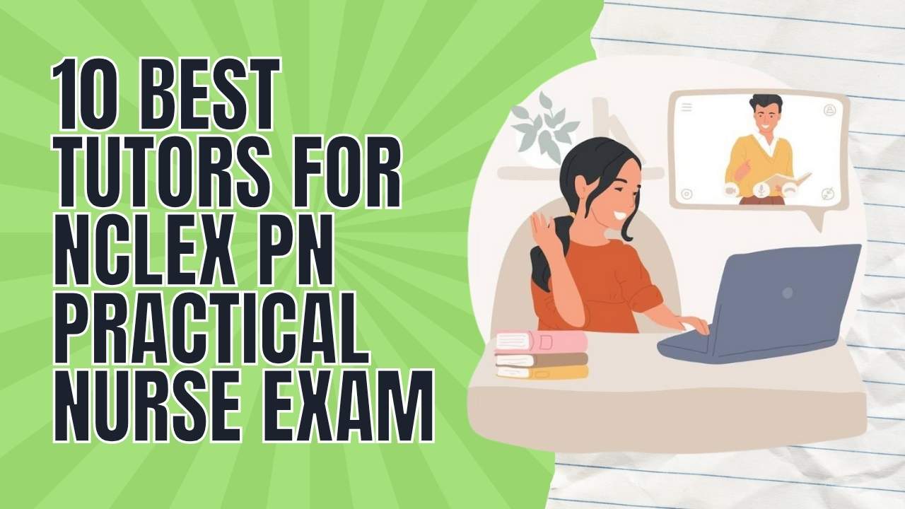 10 Best NCLEX PN Tutor Options to Ace Your Practical Nurse Exam