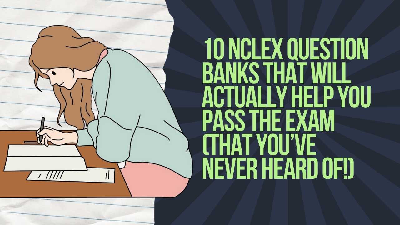 NCLEX Question Bank: 10 Must-Try Resources to Pass Your Exam