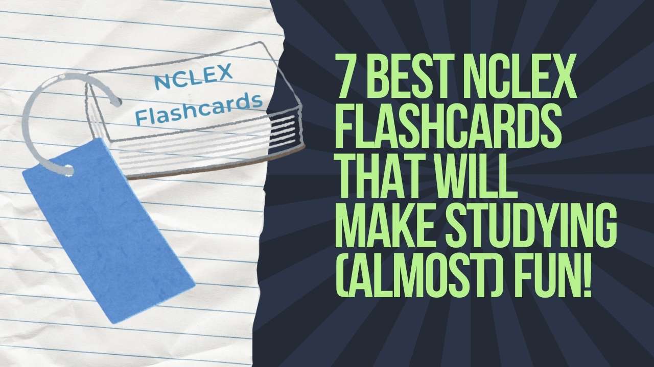 Best NCLEX Flashcards That Will Make Studying (Almost) Fun