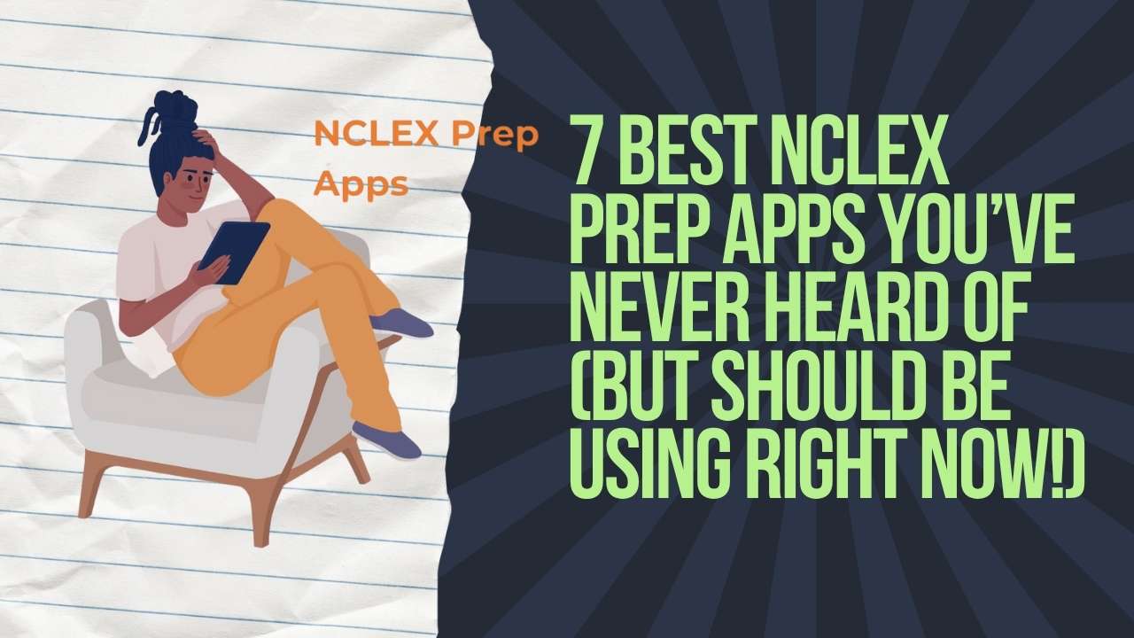 Best NCLEX Prep Apps You’ve Never Heard Of (Try These!)