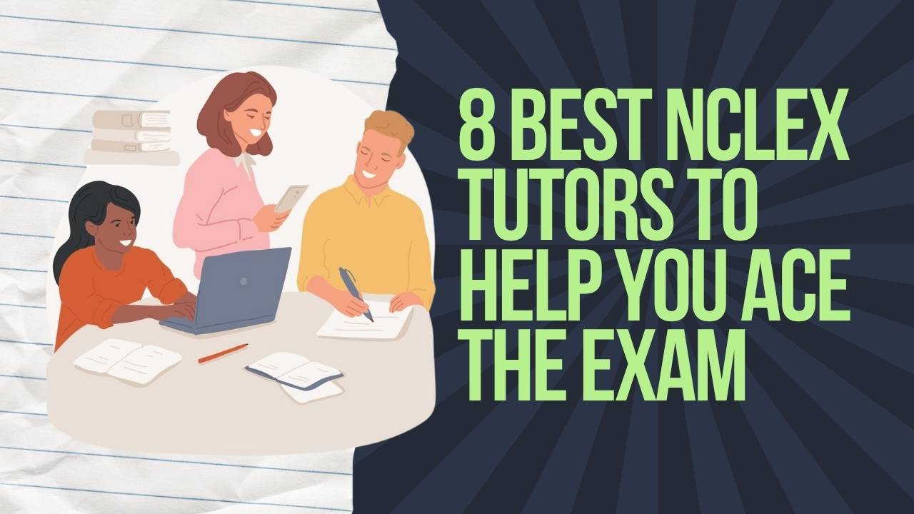 8 Best NCLEX Tutors to Help You Pass the Exam