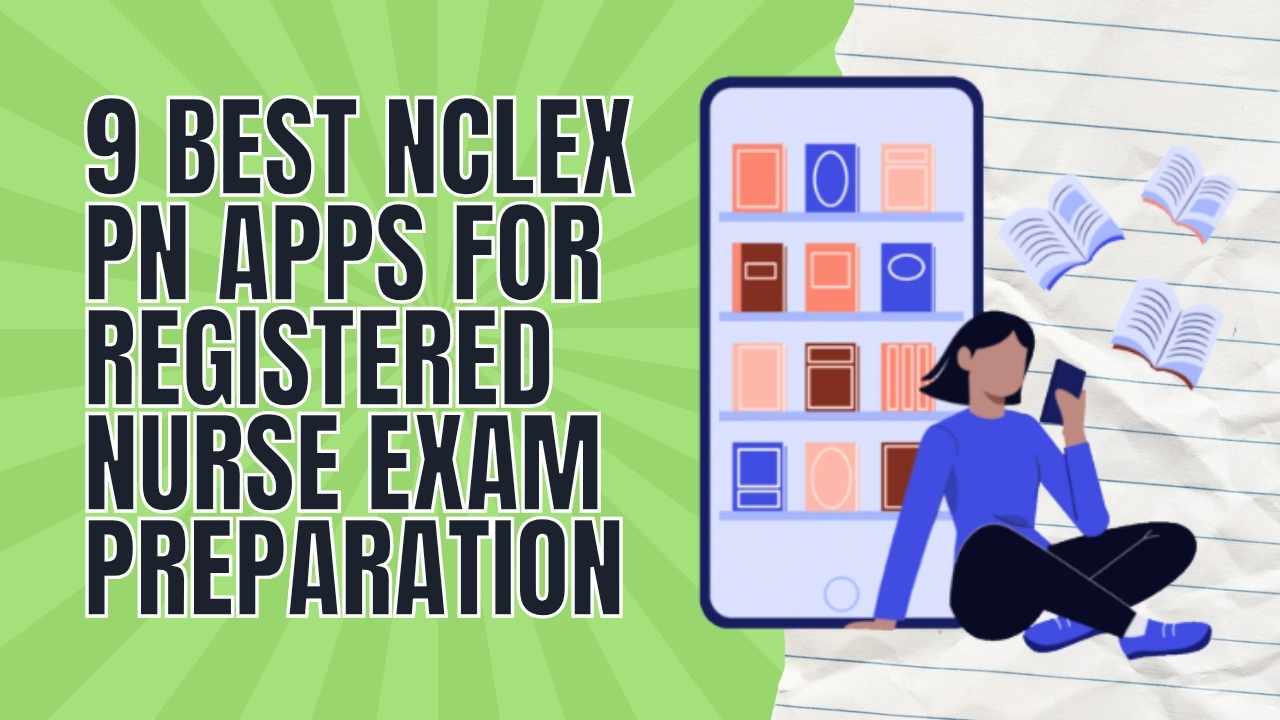 9 Best NCLEX PN Apps for Registered Nurse Exam Preparation