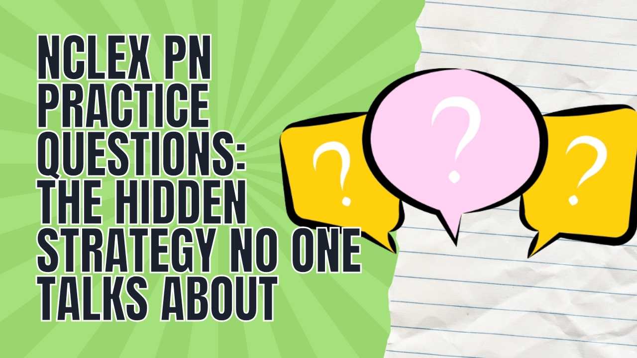 NCLEX PN Practice Questions: Your Smartest Study Strategy