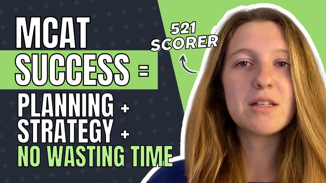 Hannah's 521 MCAT Scheduling Strategy – MedLife Mastery