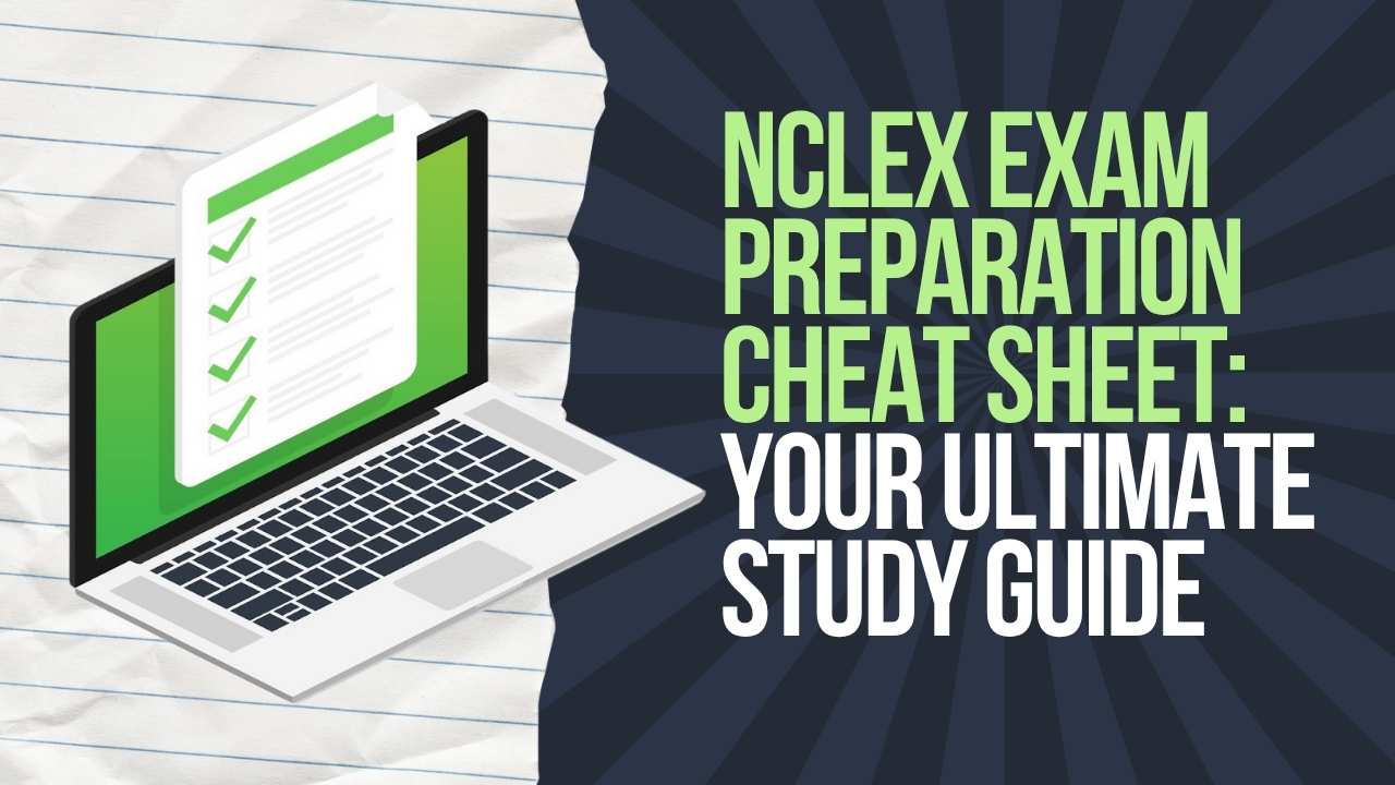 NCLEX Cheat Sheet: Ultimate Guide to Ace Your Exam