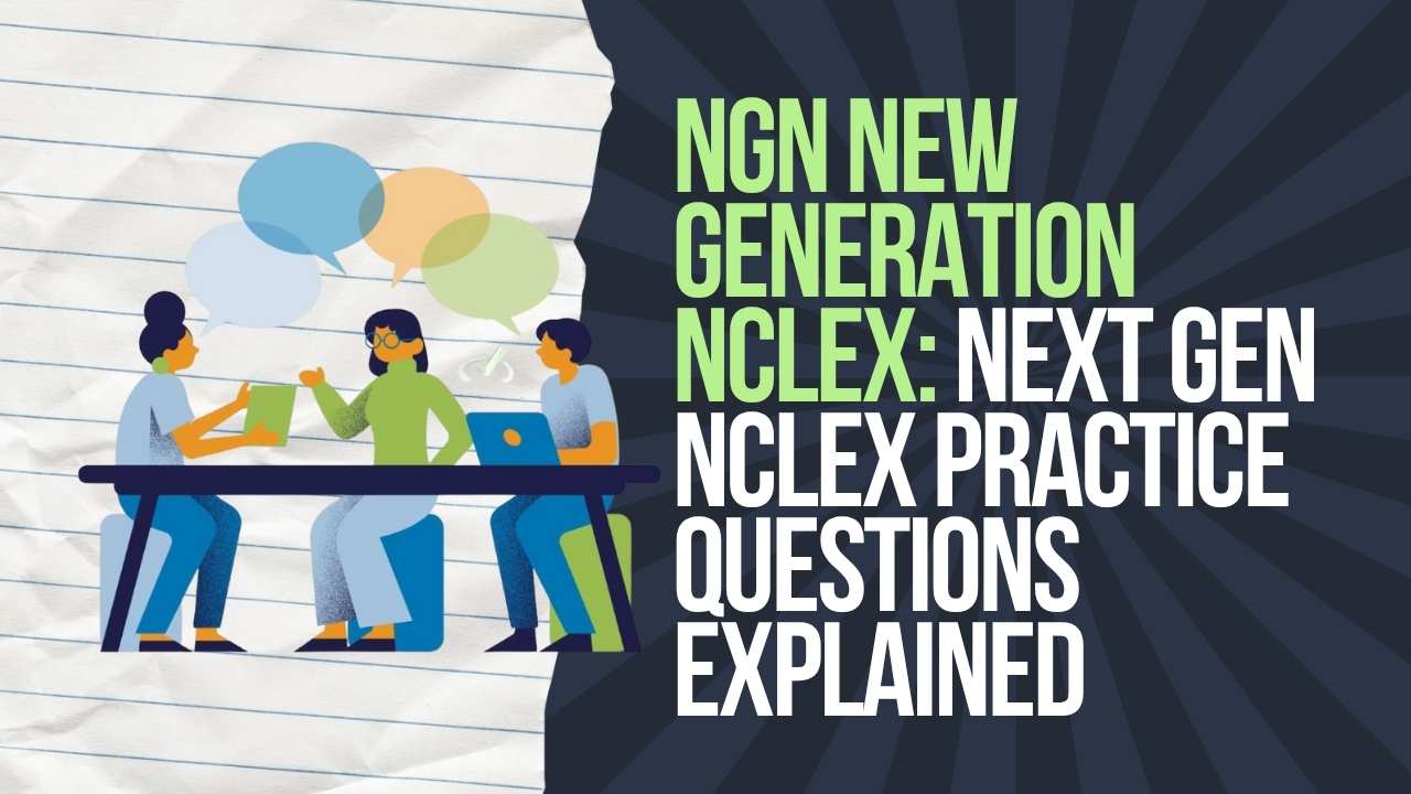 Next Gen NCLEX Practice Questions: Master the NGN Exam Now