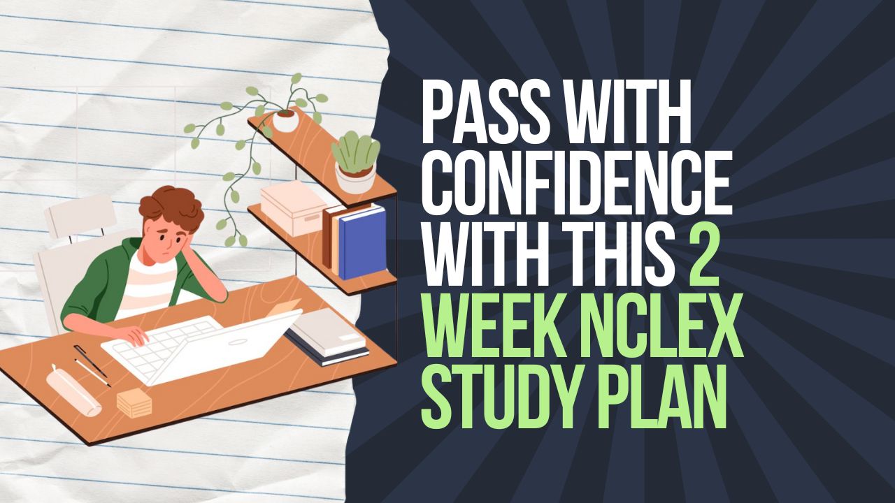 The Ultimate 2 Week NCLEX Study Plan: Your Guide to Success