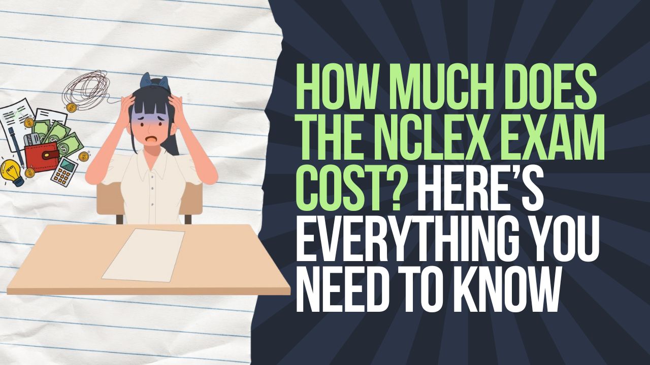 How Much Does the NCLEX Cost? Full Breakdown & Fees