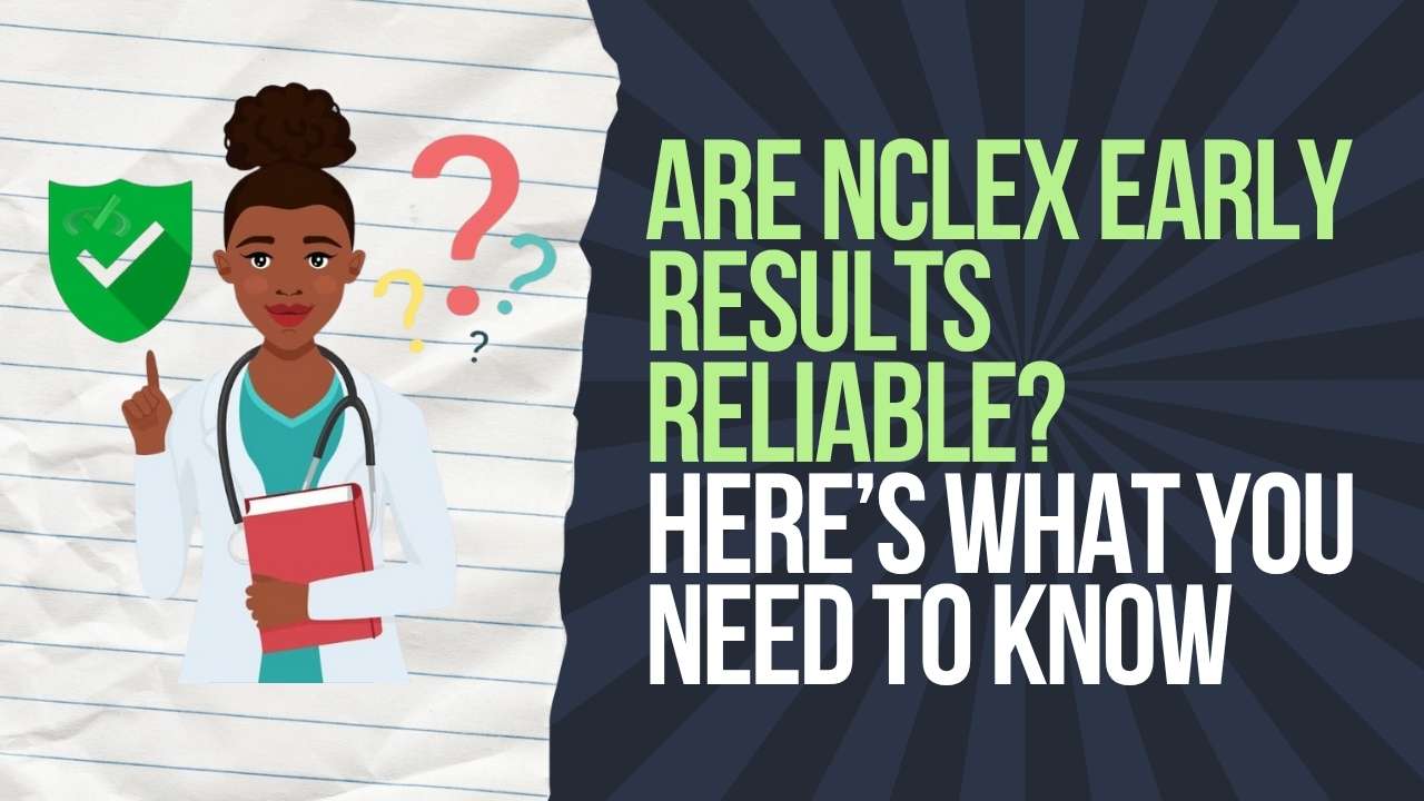 NCLEX Early Results Explained – How Accurate Are They?