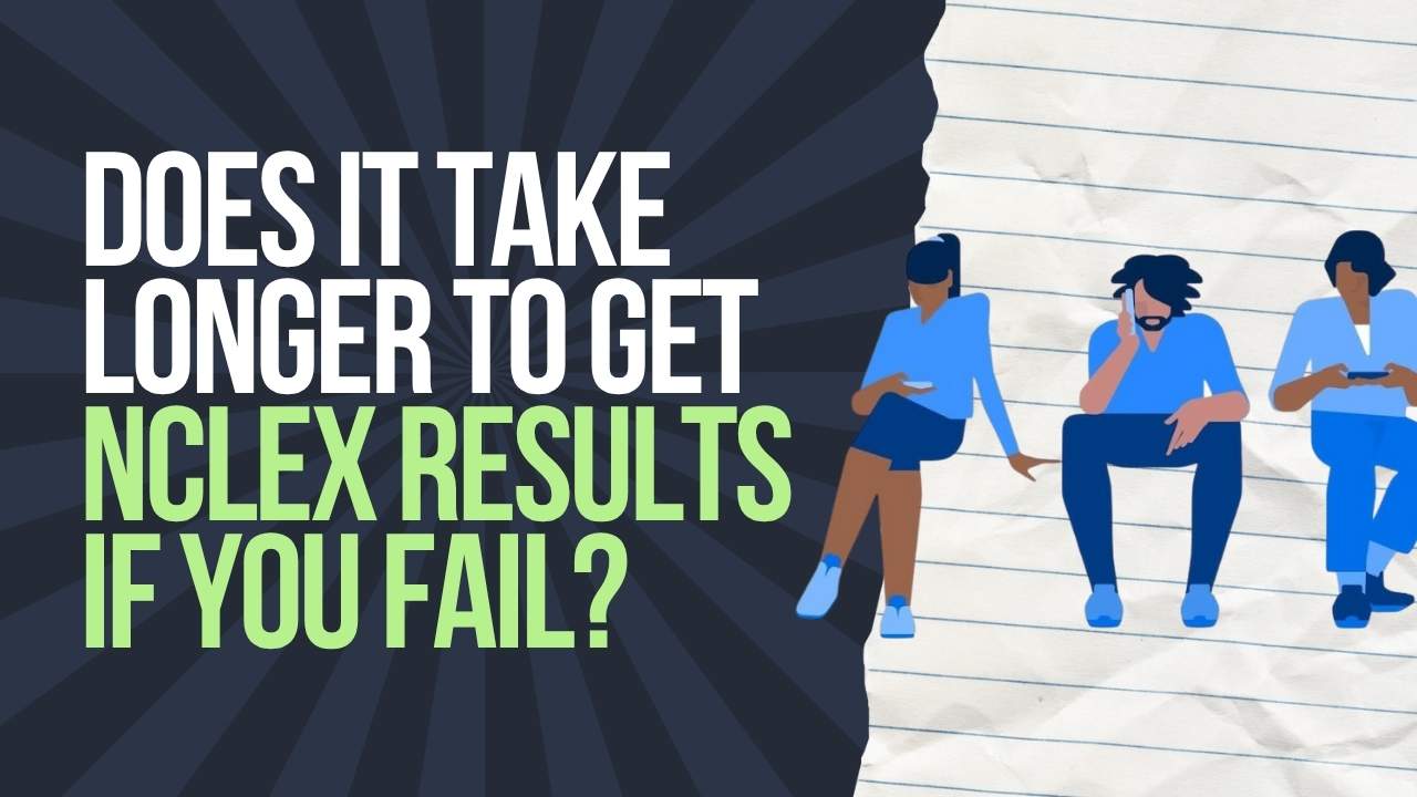 Does it Take Longer to Get NCLEX Results If You Fail?