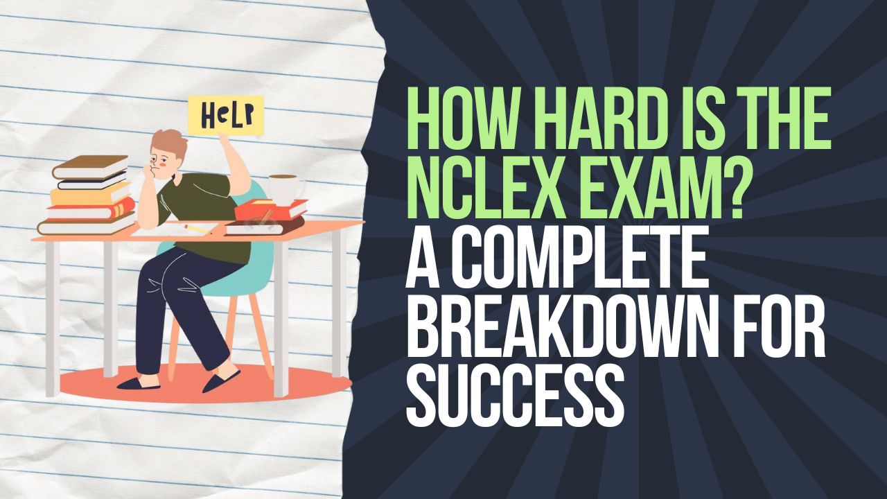 How Hard is the NCLEX Exam? A Complete Breakdown for Success