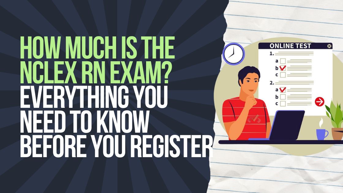 How much is the NCLEX RN exam? Everything You Need to Know