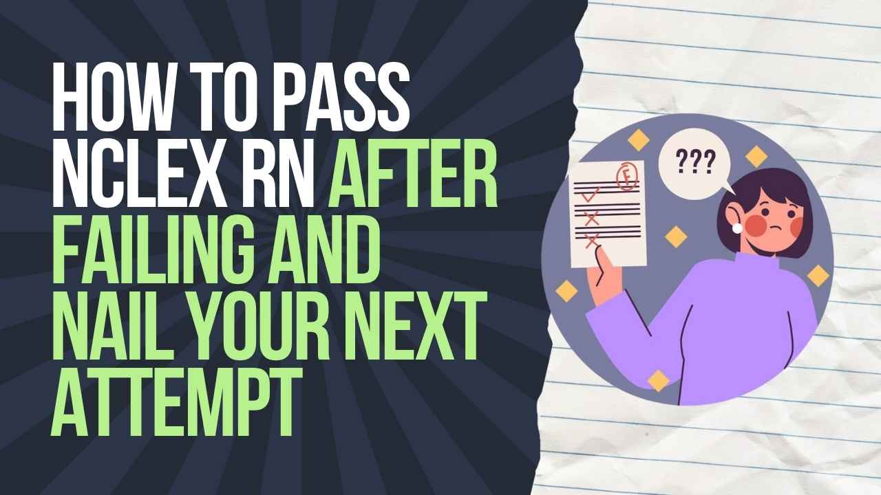How to Pass Nclex RN After Failing: How to Succeed on Your Retake