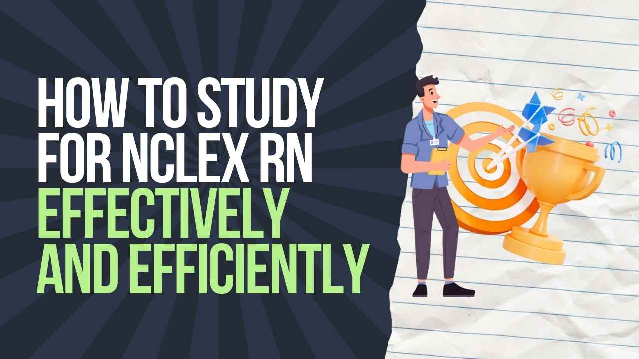 How to Study for NCLEX RN: Expert Tips for Success