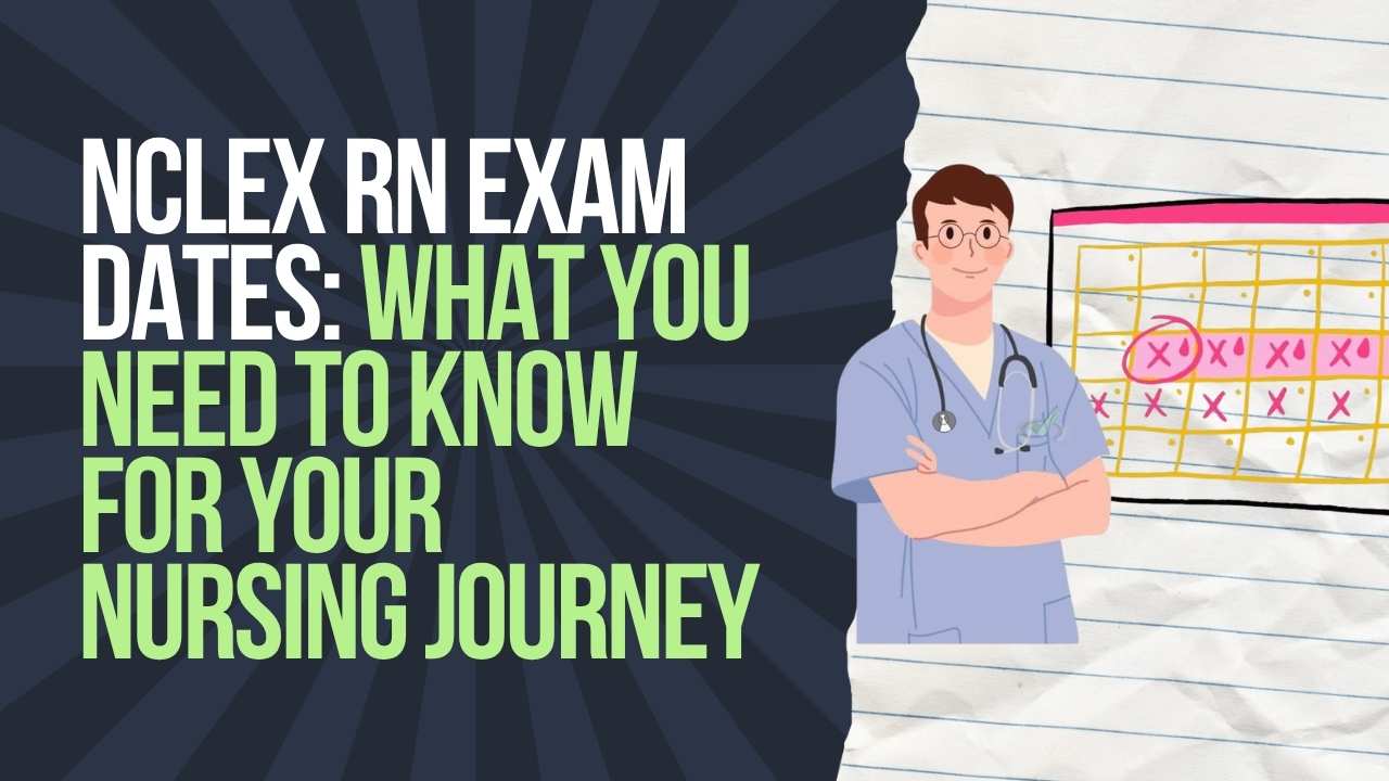 NCLEX RN Exam Dates: What You Need to Know to Succeed
