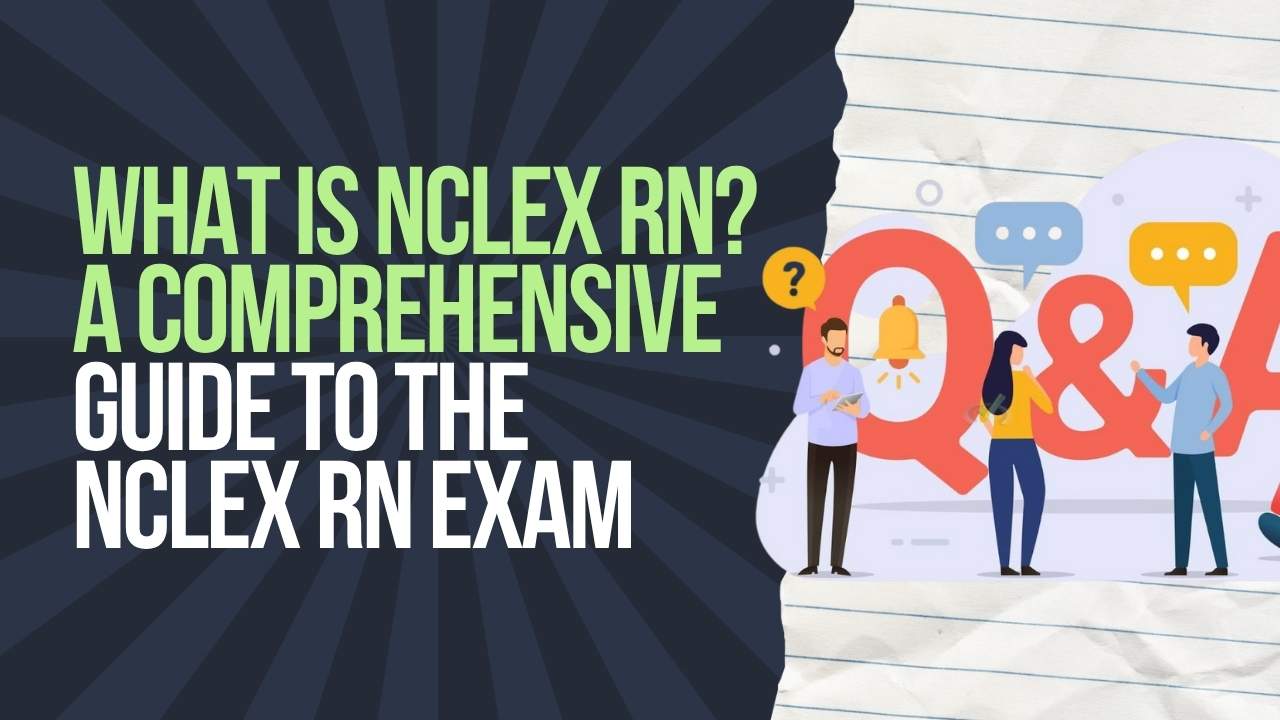 What is NCLEX RN? Your Guide to the NCLEX RN Exam